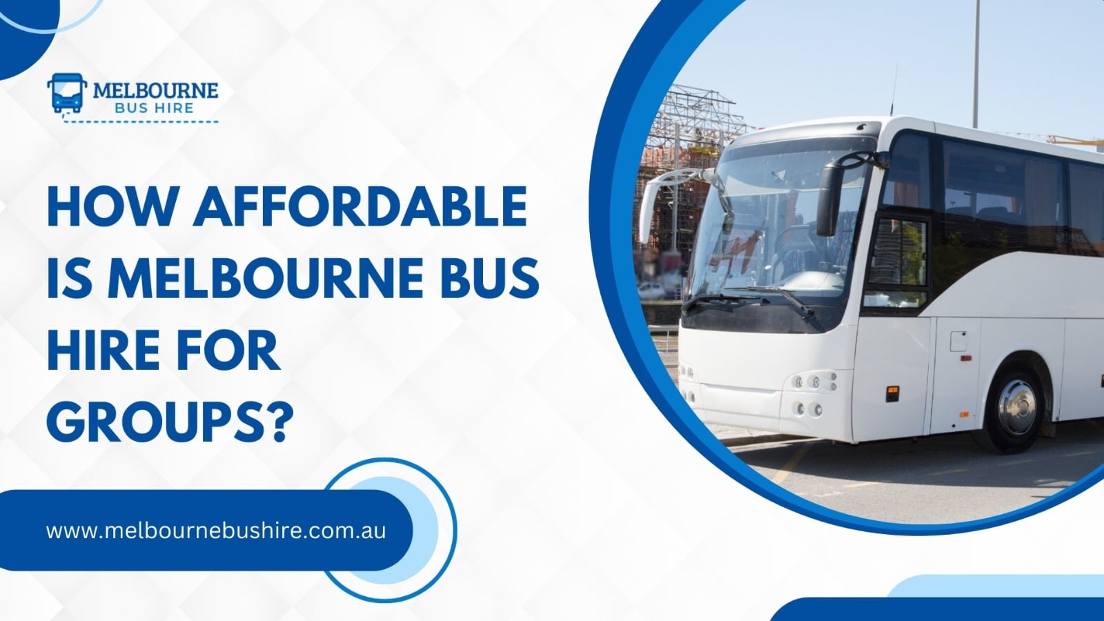 How Affordable Is Melbourne Bus Hire for Groups